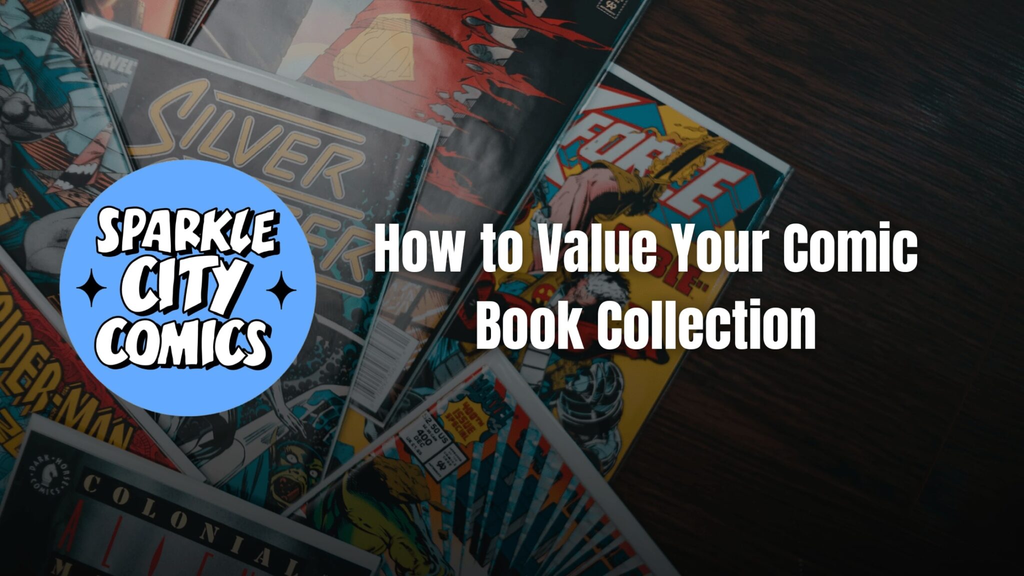 How To Value Your Comic Book Collection | Sparkle City Comics